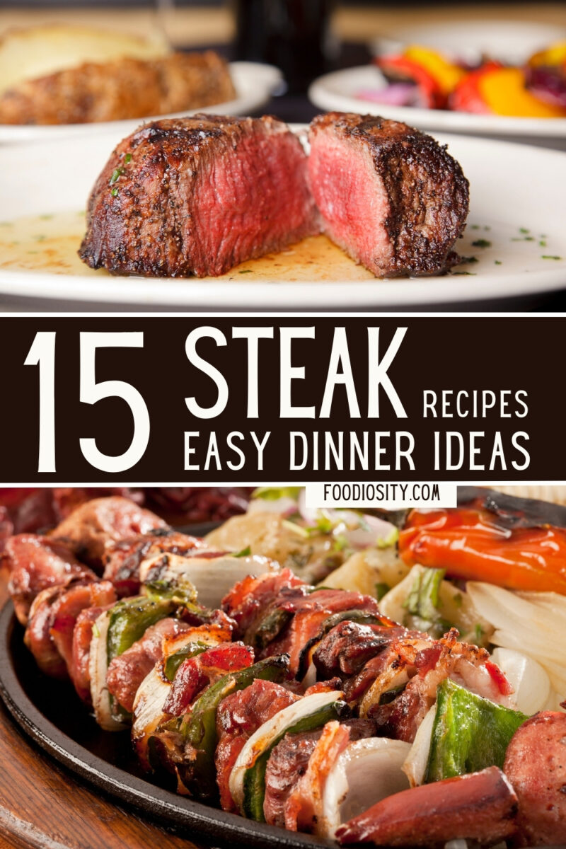 15 Steak Recipes - Easy Steak Dinner Ideas - Foodiosity