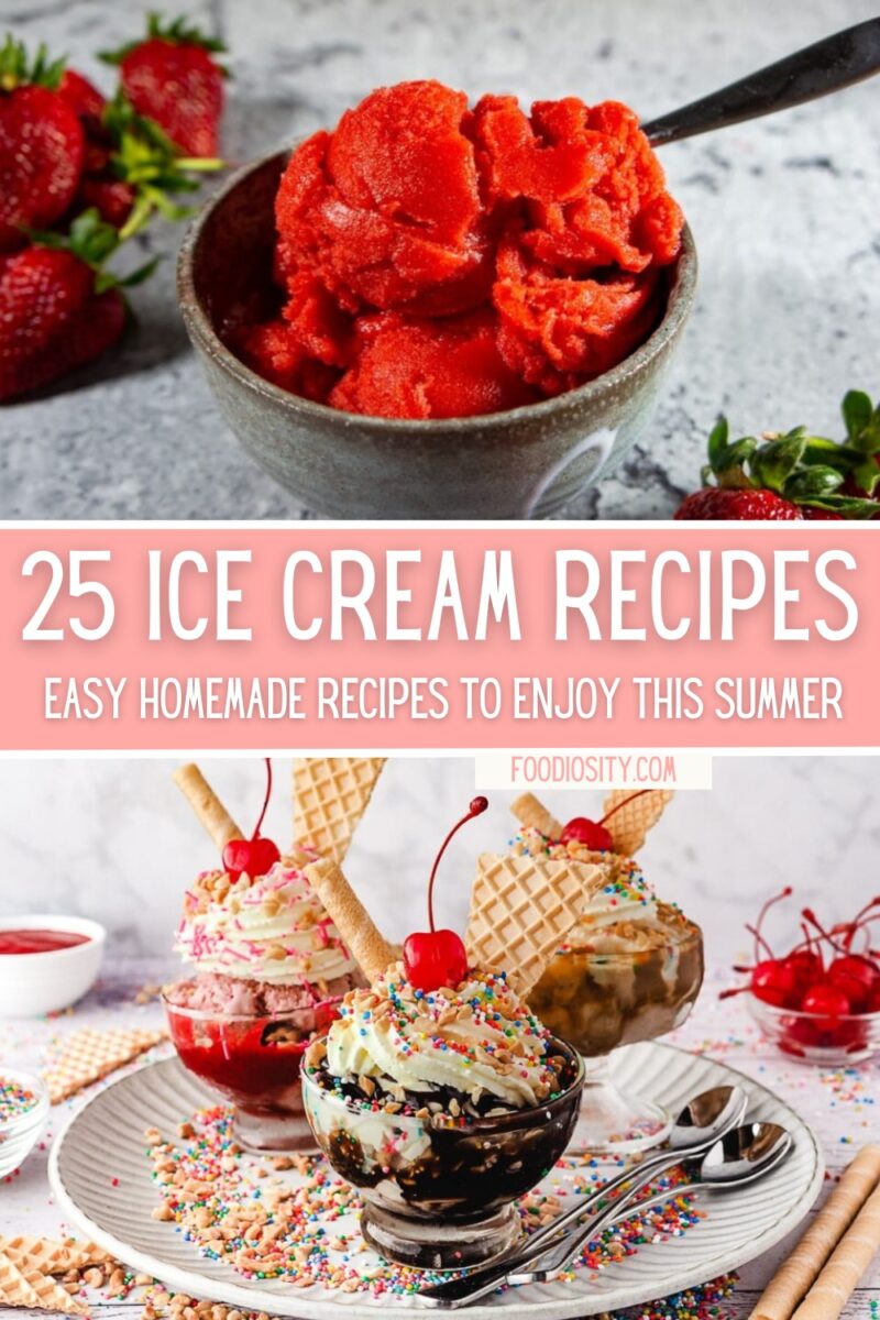 25 Ice Cream Recipes (With and Without Machine) - Foodiosity