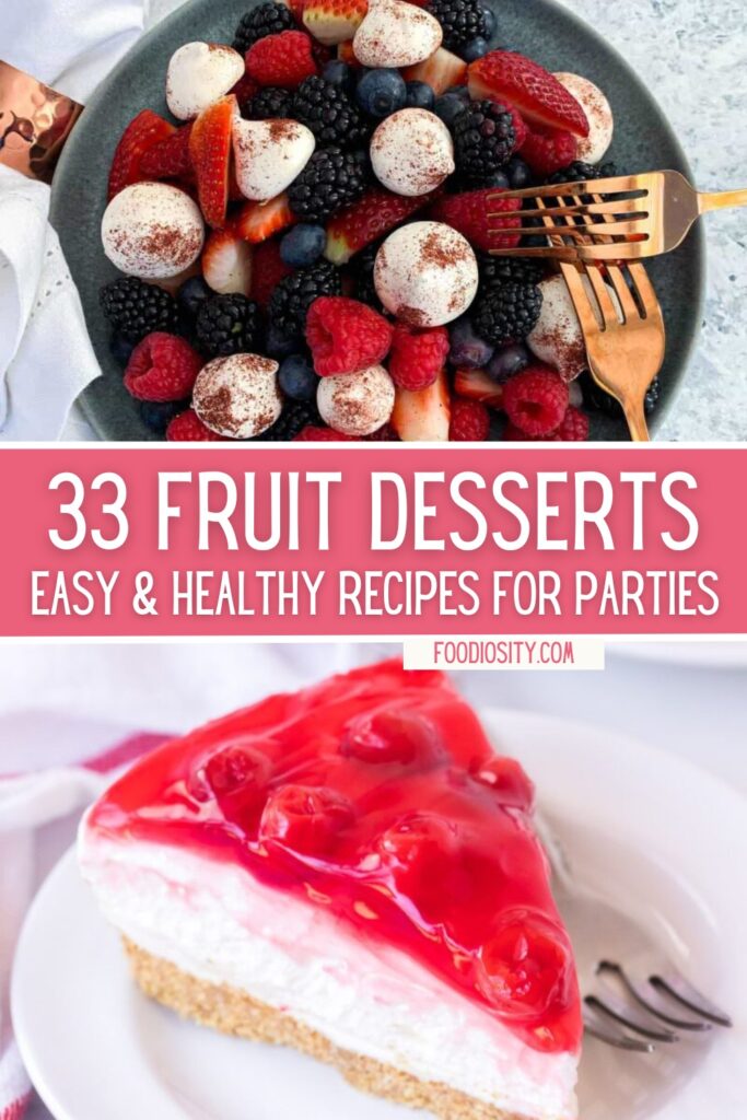 33 Fruit Desserts For Your Summer Parties - Foodiosity