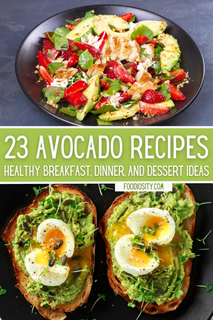 23 Avocado Recipes - Easy & Healthy Breakfast, Dinner, and Dessert ...