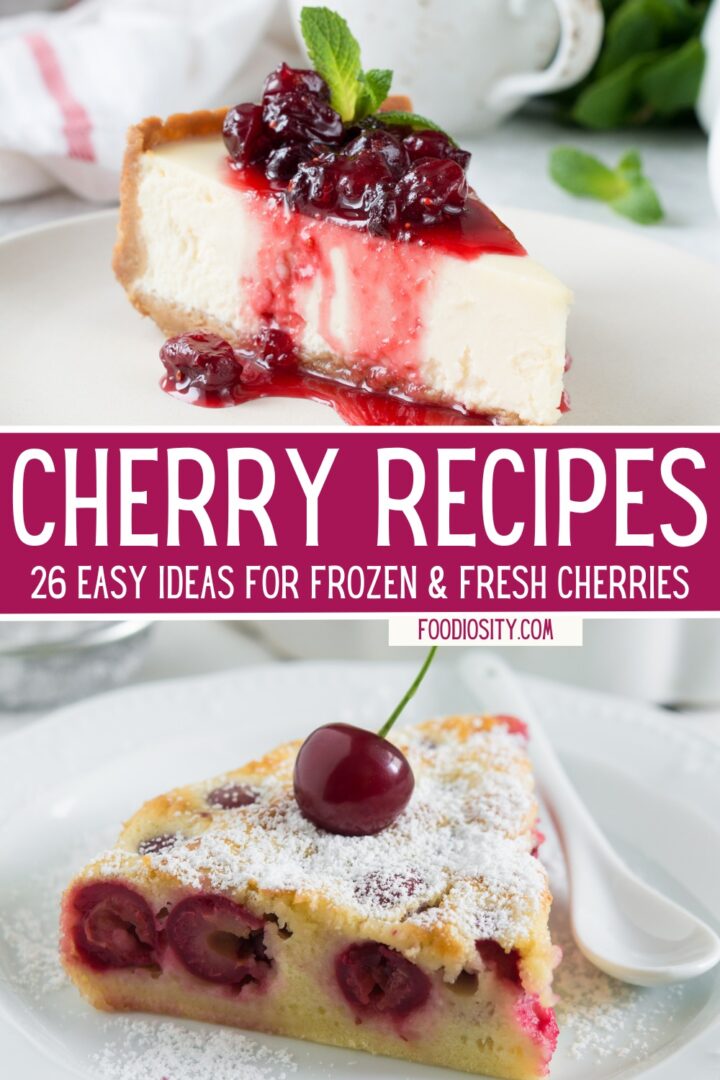 26 Cherry Recipes - Easy Ideas For Frozen or Fresh Cherries - Foodiosity