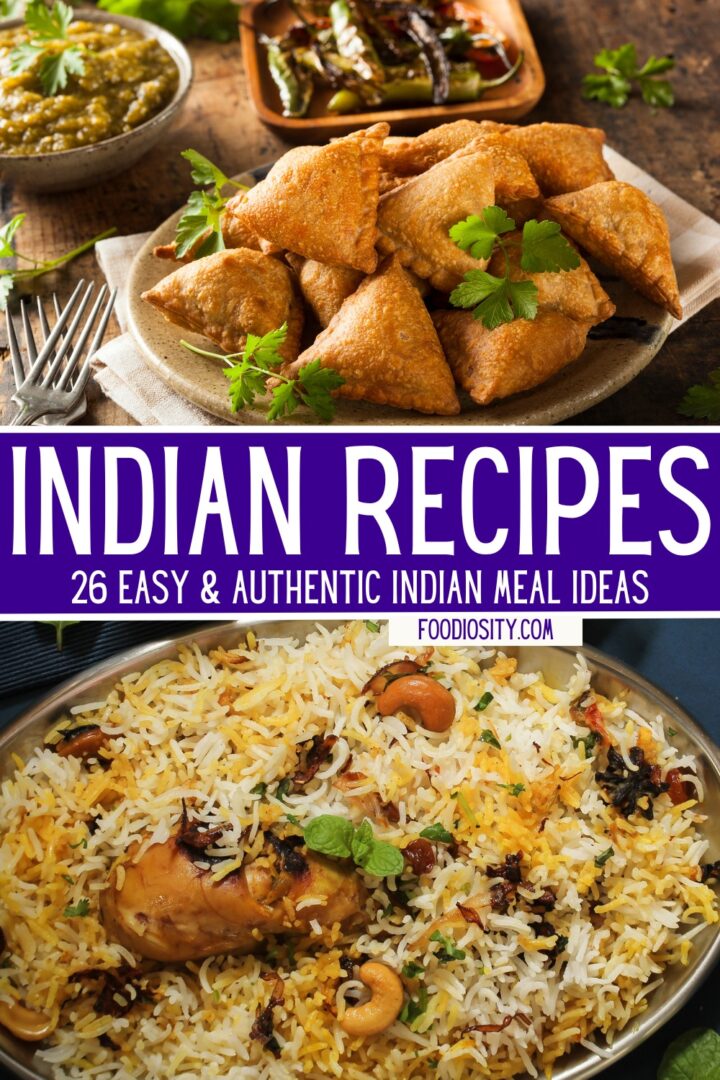 26 Indian Recipes - Easy & Authentic Indian Meal Ideas - Foodiosity