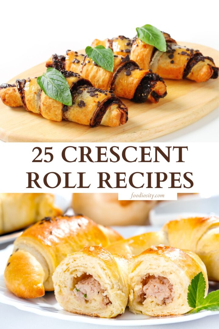 25 Crescent Roll Recipes - Easy Dinner & Breakfast Ideas - Foodiosity