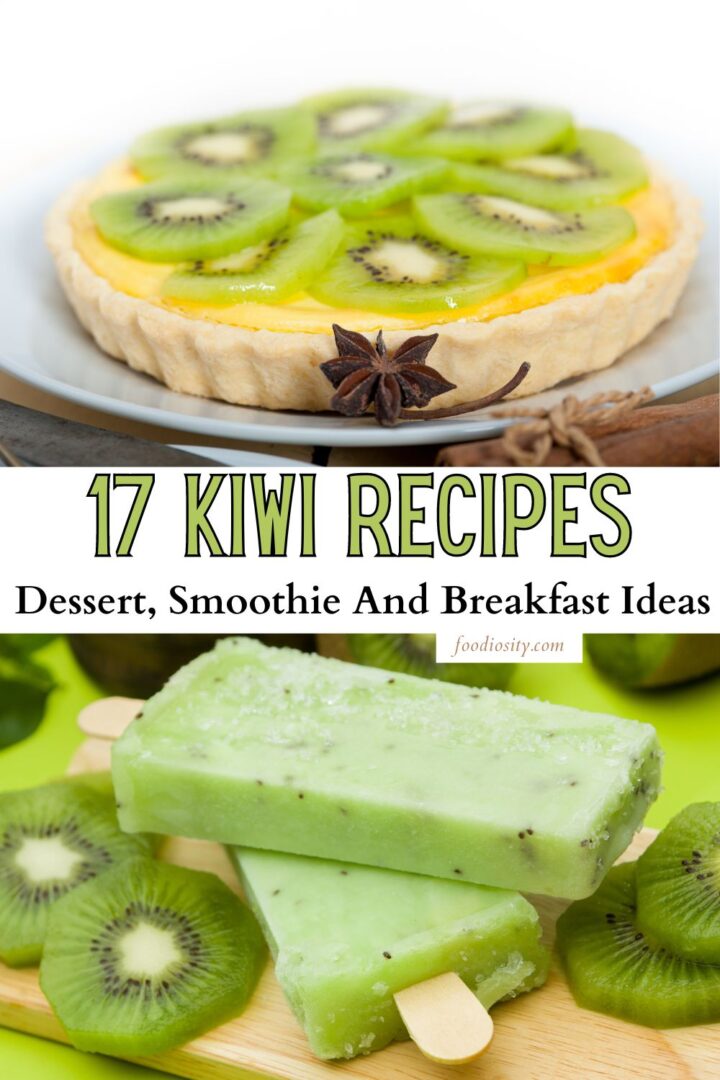 17 Kiwi Recipes - Healthy Dessert, Smoothie And Breakfast Ideas - Foodiosity