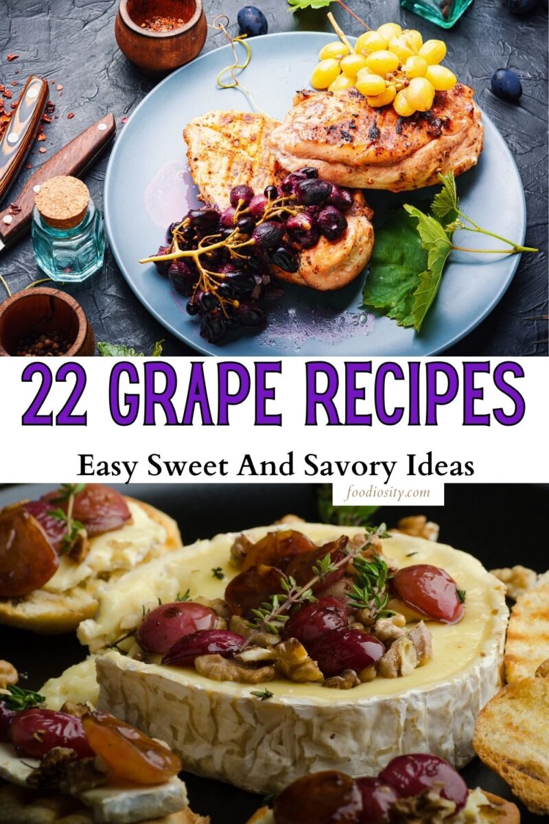 22 Grape Recipes - Easy Sweet And Savory Ideas - Foodiosity