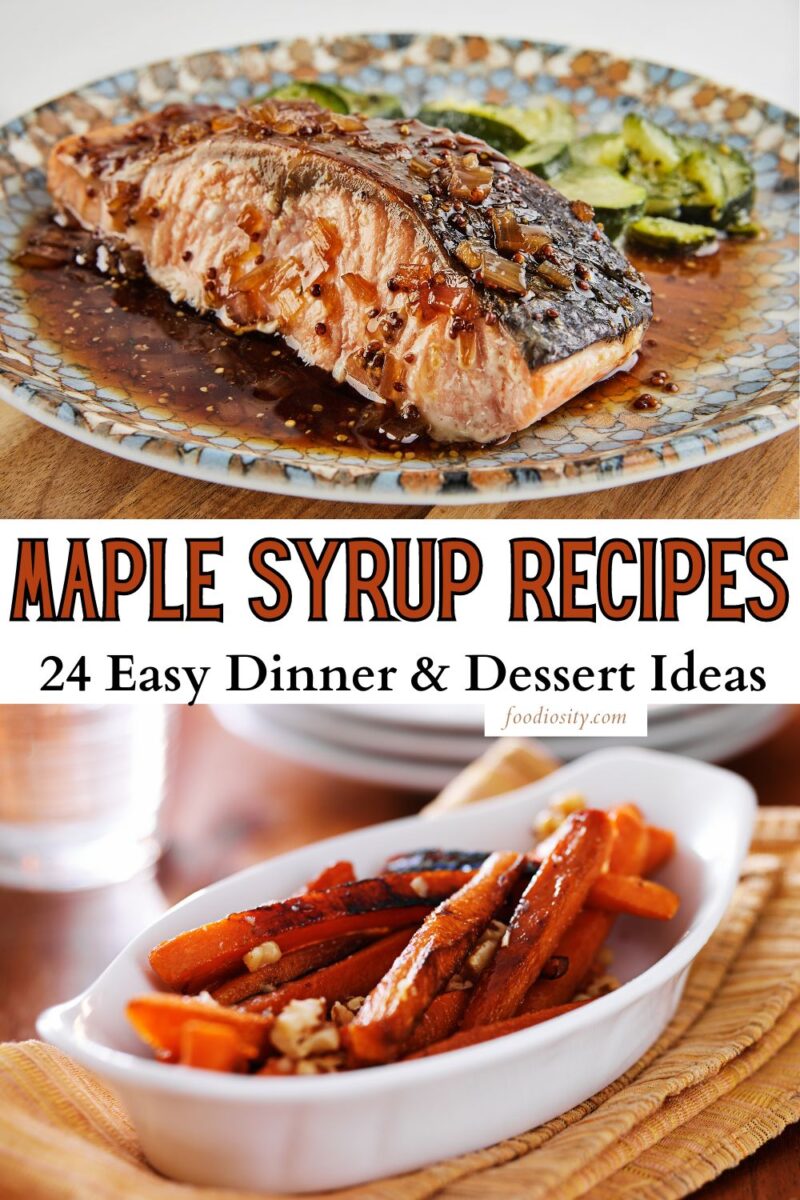 24 Maple Syrup Recipes - Easy Dinner & Dessert Ideas - Foodiosity