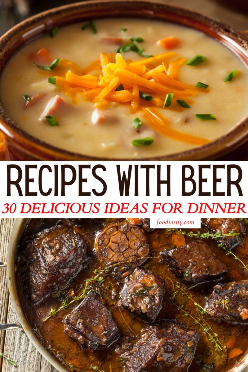 30 Recipes With Beer - Delicious Dinner Ideas - Foodiosity