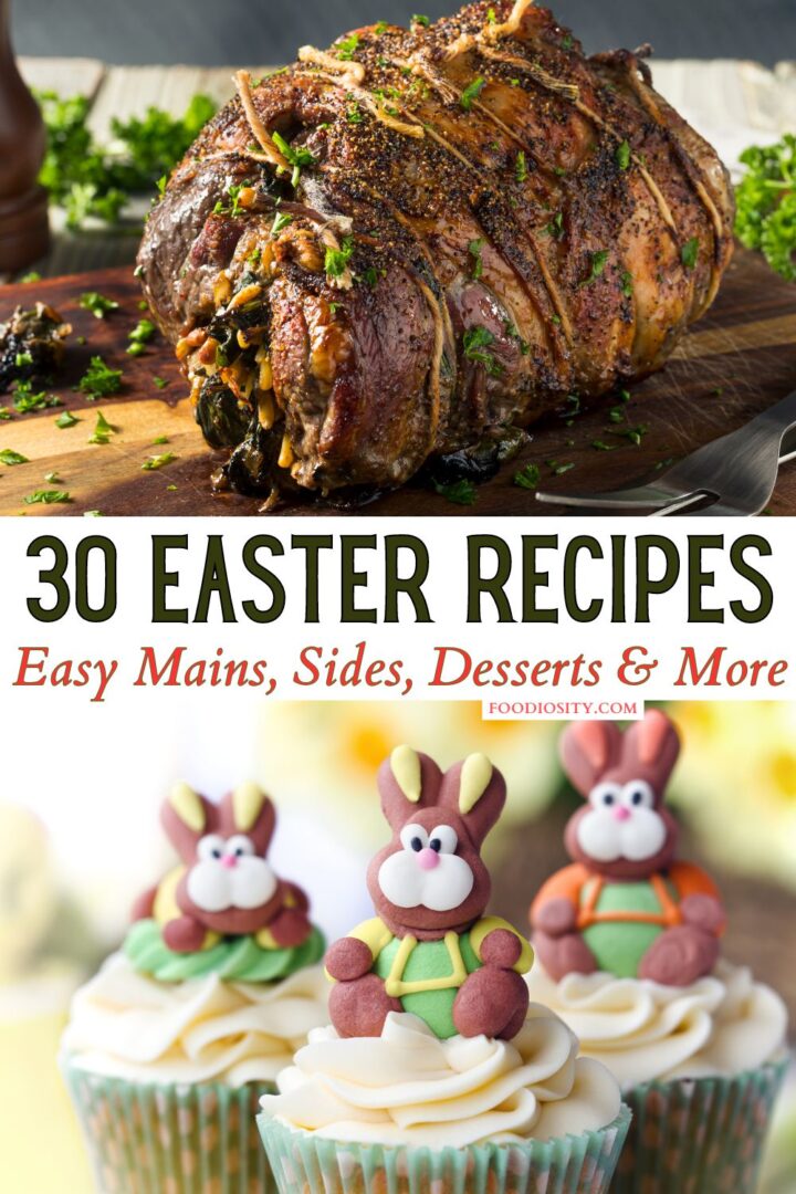 30 Easter Recipes - Easy Mains, Sides, Desserts & More - Foodiosity